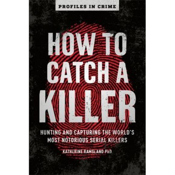 Katherine Ramsland | Other | How To Catch A Killer Hunting And ...